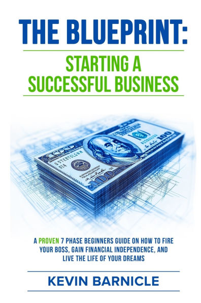 The Blueprint: Starting a Successful Business: A Proven 7-Phase Guide ...