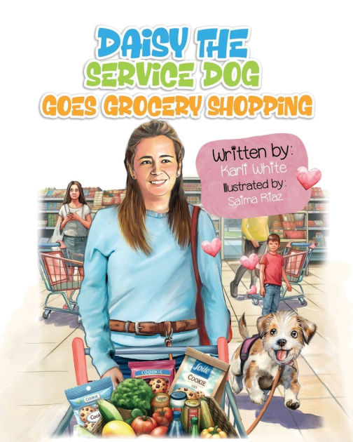 Daisy the Service Dog Goes Grocery Shopping by Karli White, Saima Riaz ...
