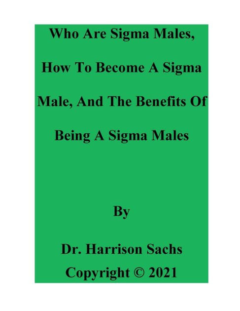 Who Are Sigma Males, How To Become A Sigma Male, And The Benefits Of ...