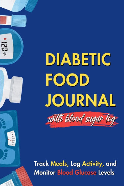 Complete Diabetic Food Journal: Diabetes Blood Sugar Log Book by ...