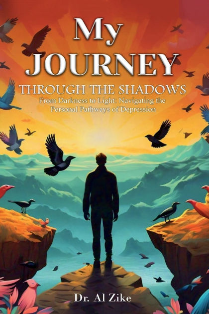 MY JOURNEY THROUGH THE SHADOWS: From Darkness to Light: Navigating the ...