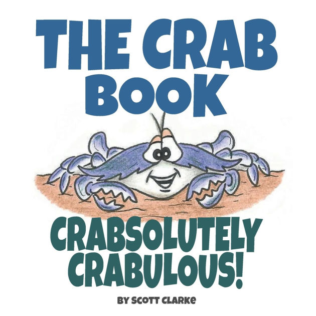 The Crab Book, Crabsolutely Crabulous: GOT CRABS? by Scott Clarke ...