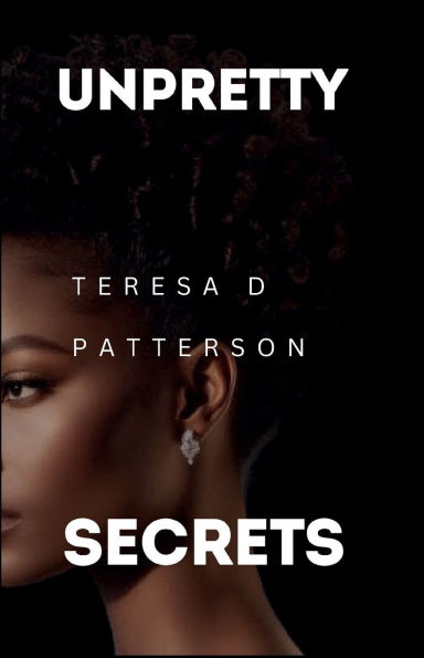 Unpretty Secrets by Teresa Patterson, Paperback | Barnes & Noble®