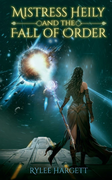 Mistress Heily and the Fall of Order by Rylee Hargett, Paperback ...