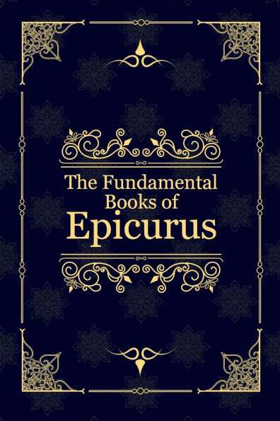 The Fundamental Books of Epicurus: Principal Doctrines, Vatican Sayings ...