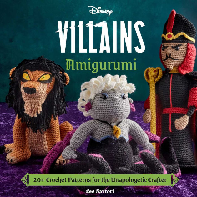 Disney Villains Amigurumi: 20+ Crochet Patterns for the Unapologetic ...