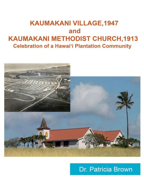 KAUMAKANI VILLAGE, 1947 and KAUMAKANI METHODIST CHURCH, 1913 ...