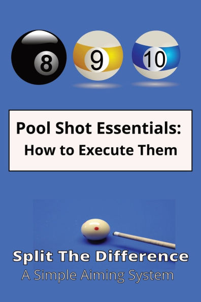 Pool Shots Essentials: How To Execute them: by Ryder Publishing ...