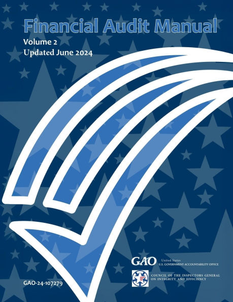 GAO Financial Audit Manual Volume 2 Updated June 2024 by United States ...