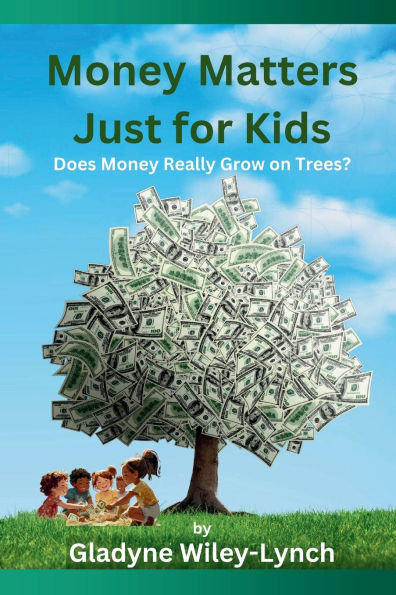 Money Matters Just for Kids by Gladyne Wiley-Lynch, K. B. Whitaker ...