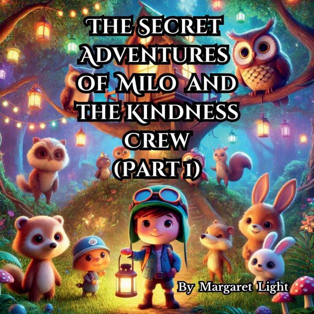 The Secret Adventures of Milo and the Kindness Crew (Part 1) by ...