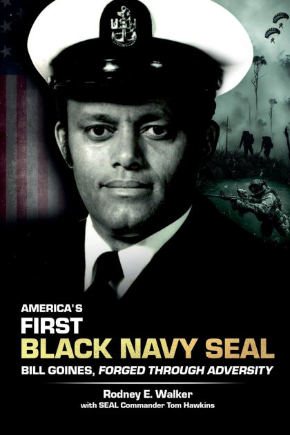 America's First Black Navy SEAL, Bill Goines: Forged Through Adversity ...