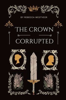 The Crown Corrupted by Rebecca Westveer, Paperback | Barnes & Noble®