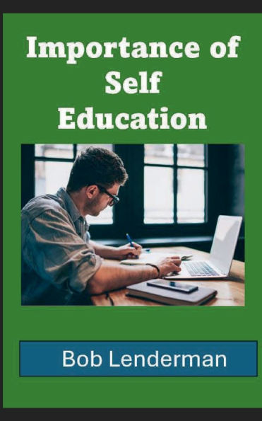 Importance of Self Education by Bob Lenderman, Paperback | Barnes & Noble®