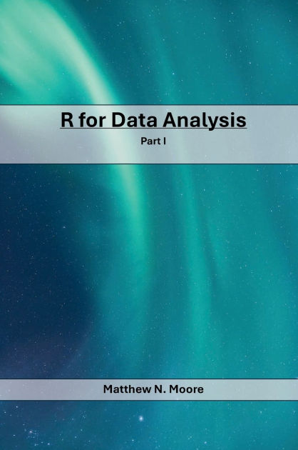 R for Data Analysis, Part I by Matthew Moore, Hardcover | Barnes & Noble®