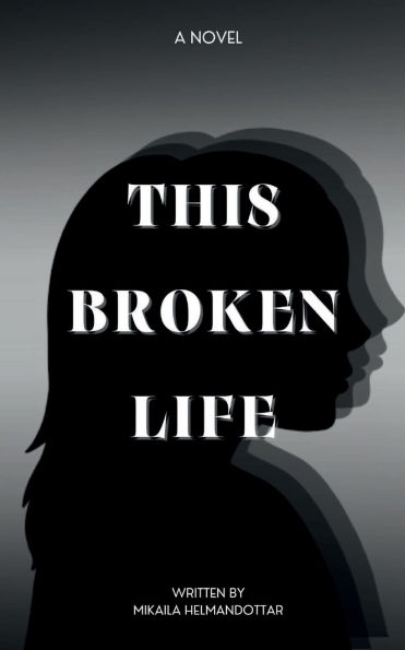 This Broken Life by Mikaila Helmandottar, Paperback | Barnes & Noble®