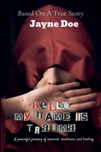 Hello My Name Is Trauma by JAYNE DOE, Paperback | Barnes & Noble®