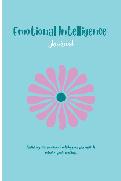 Emotional Intelligence Journal: Featuring Prompts to Inspire Your ...