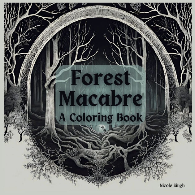 Forest Macabre Coloring Book by Nicole Singh, Paperback | Barnes & Noble®