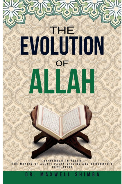 The Evolution of Allah: Ar-Rahman to Allah: The Making of Allah: Pagan ...