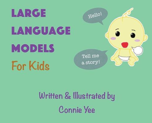 Large Language Models for Kids by Connie Yee, Hardcover | Barnes & Noble®