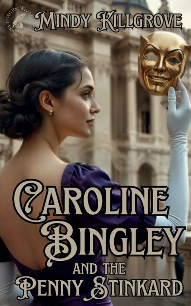 Caroline Bingley and the Penny Stinkard by Mindy Killgrove, Paperback ...