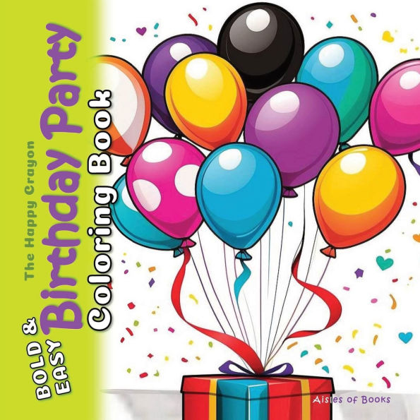 Birthday Party Coloring Book: Bold & Easy for Kids, Teens and Adults by ...