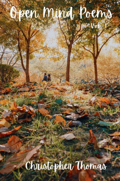 Open Mind Poems Vol 1 by Christopher Thomas, Paperback | Barnes & Noble®