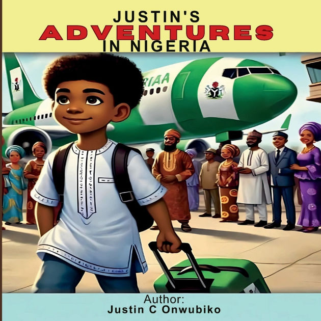 Justin's Adventures in Nigeria by Justin C Onwubiko, Paperback | Barnes ...