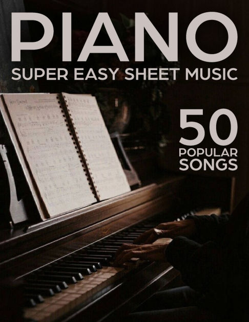 Super Easy Piano Sheet Music: 50 Popular Songs by Idoja W, Paperback ...