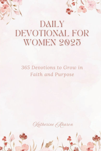 Daily Devotional for Women 2025: 365 Devotions to Grow in faith and ...