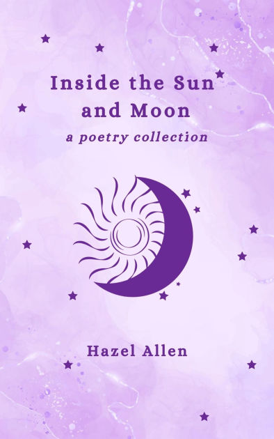 Inside the Sun and Moon - a poetry collection by Hazel Allen | eBook ...