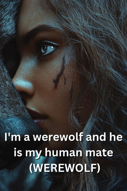 I'm a werewolf and he is my human mate (WEREWOLF) by Malachai Harkness ...