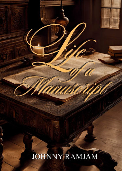 Life of a Manuscript by Johnny Ramjam, Paperback | Barnes & Noble®