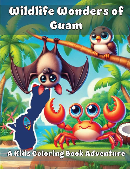 Wildlife Wonders of Guam: A Kids Coloring Book Adventure by Ashley And ...