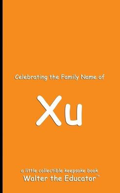Celebrating the Family Name of Xu by Walter the Educator, Paperback ...