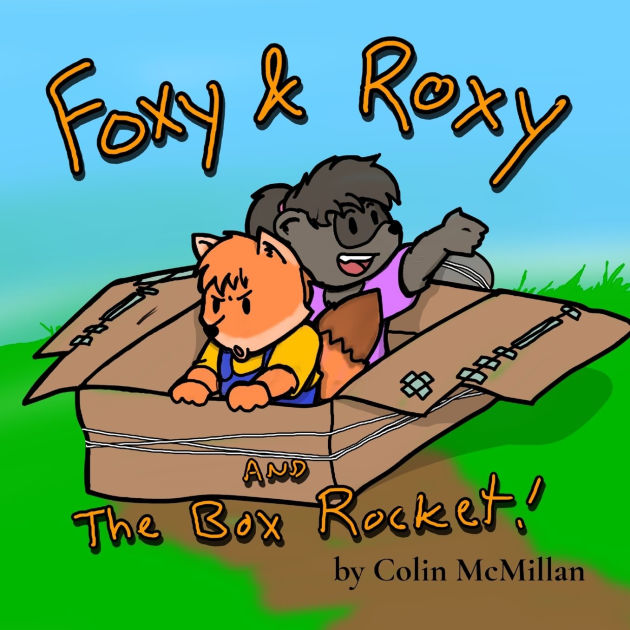 Foxy and Roxy and the Box Rocket by Colin McMillan, Paperback | Barnes ...