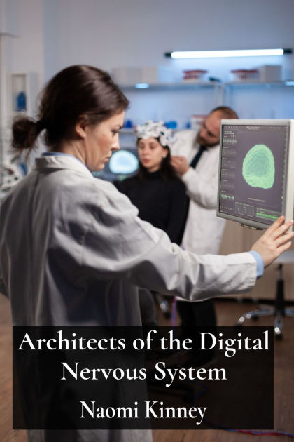 Architects of the Digital Nervous System: Neuroscientists Who Mapped ...