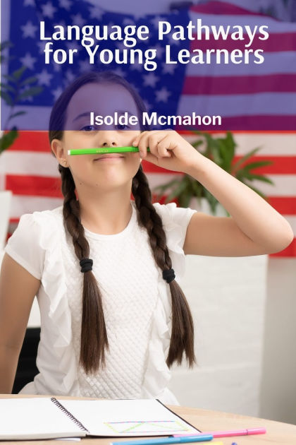 Language Pathways for Young Learners: A Reference for ESL Students by ...