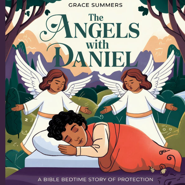 The Angels with Daniel: A Bible Bedtime Story of Protection by Grace ...