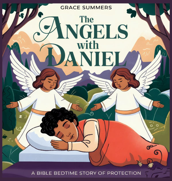 The Angels with Daniel: A Bible Bedtime Story of Protection by Grace ...