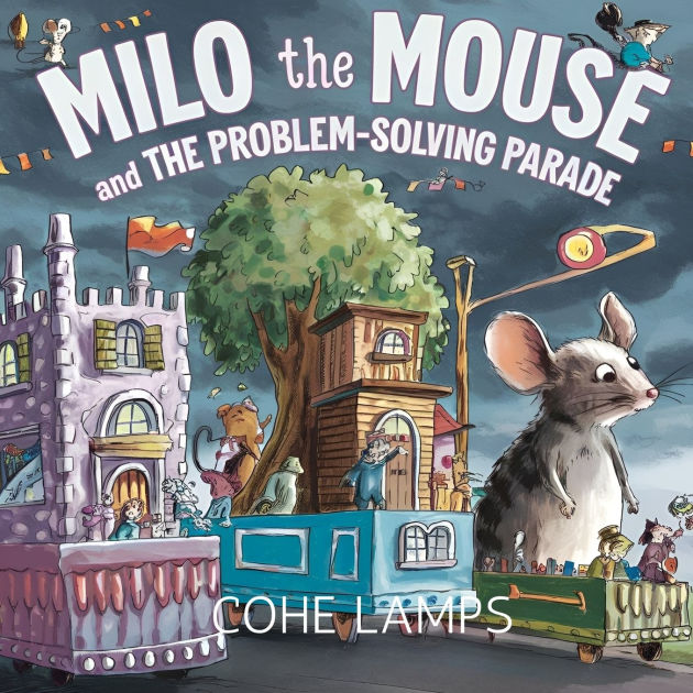 Milo the Mouse and the Problem Solving Parade by Cohe Lamps, Paperback ...