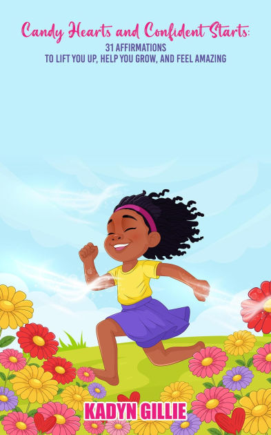 Candy Hearts and Confident Starts: 31 Affirmations to Lift You Up, Help ...