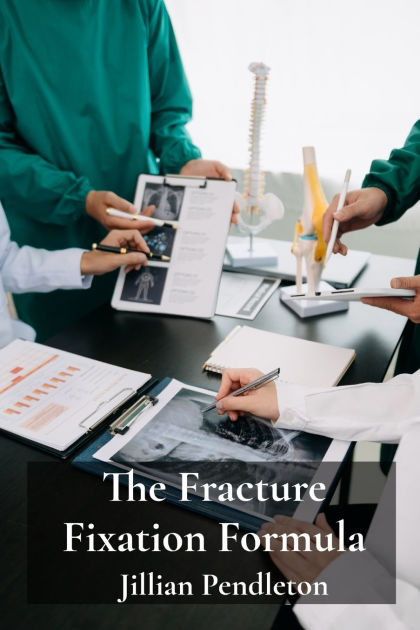 The Fracture Fixation Formula: Principles and Protocols for Optimal ...