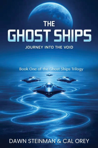 The Ghost Ships: Journey Into the Void by Dawn Steinman, Cal Orey ...