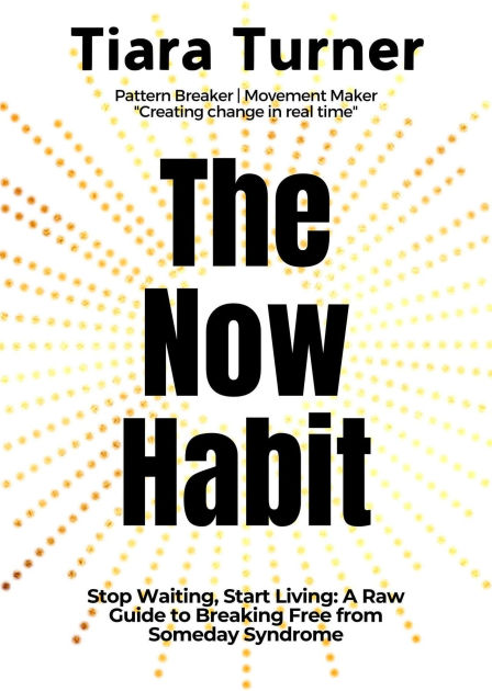 The Now Habit by Tiara Turner | eBook | Barnes & Noble®