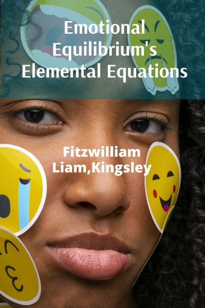 Emotional Equilibrium's Elemental Equations: Understanding Feelings ...