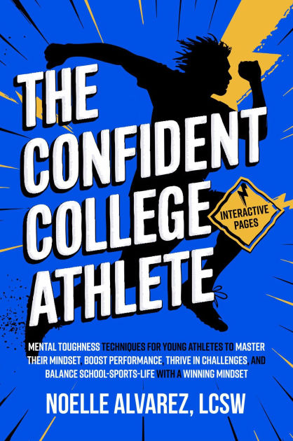 The Confident College Athlete: Mental Toughness Techniques for Young ...