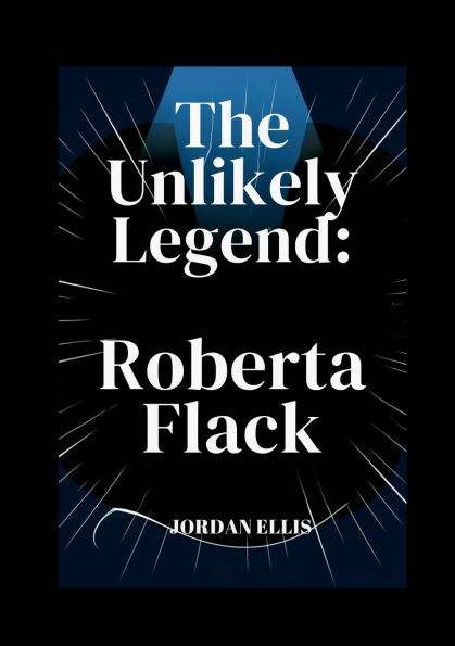 The Unlikely Legend How Roberta Flack's Humble Beginnings Led to ...