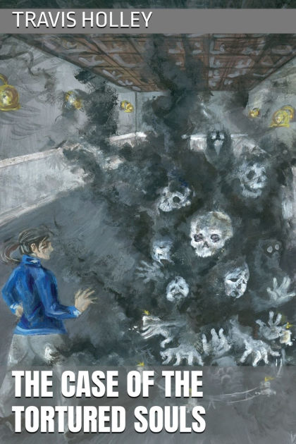 The Case of the Tortured Souls by Travis E Holley, Paperback | Barnes ...